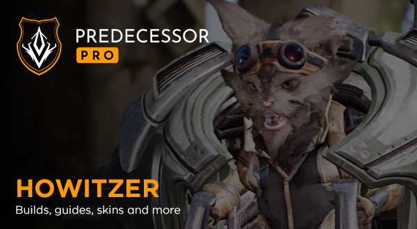 Howitzer Best Builds, Guides, Best Items | predecessor.pro